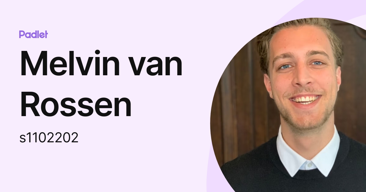 Melvin van Rossen (s1102202) profile | Padlet