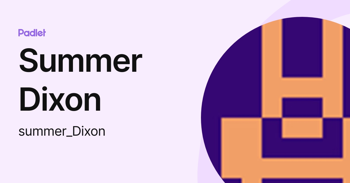 Summer Dixon (summer_Dixon) profile | Padlet