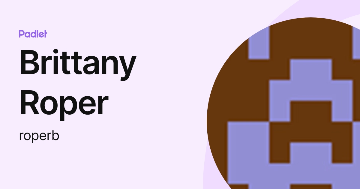 Brittany Roper (roperb) profile | Padlet