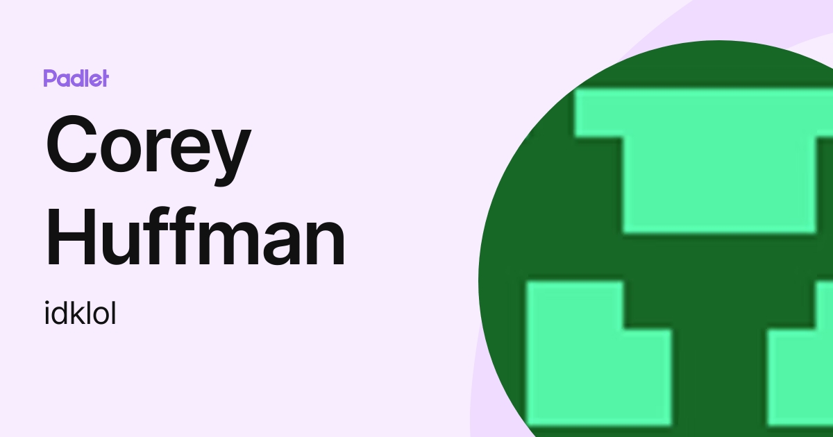 Corey Huffman (idklol) profile | Padlet