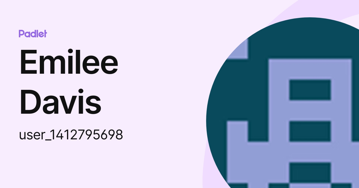 Emilee Davis (user_1412795698) profile | Padlet