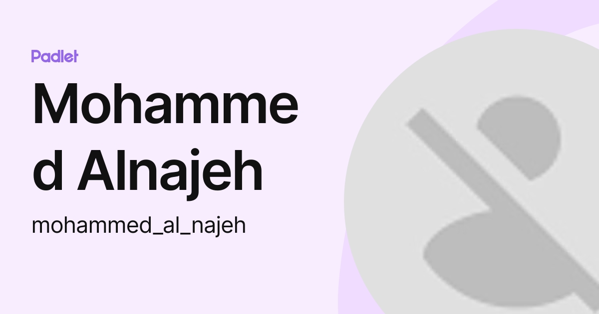 Mohammed Alnajeh (mohammed_al_najeh) profile | Padlet