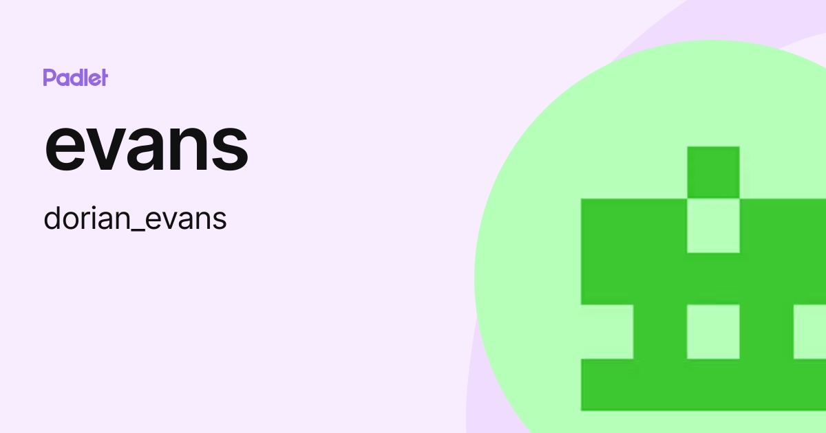 evans (dorian_evans) profile | Padlet
