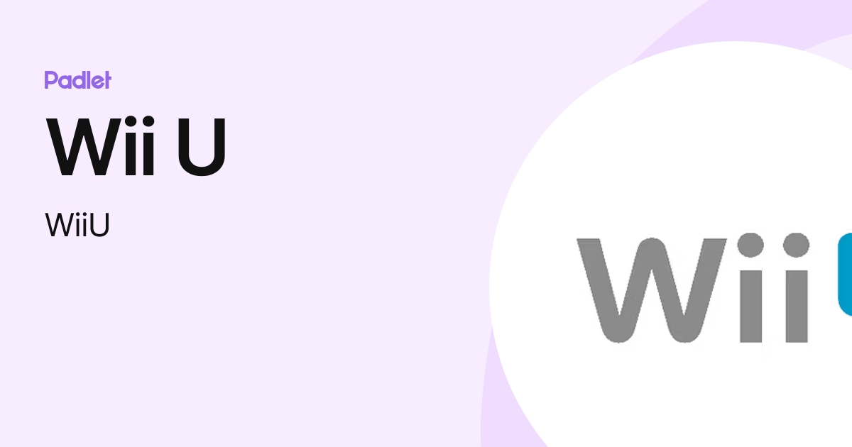 Wii U (WiiU) profile | Padlet