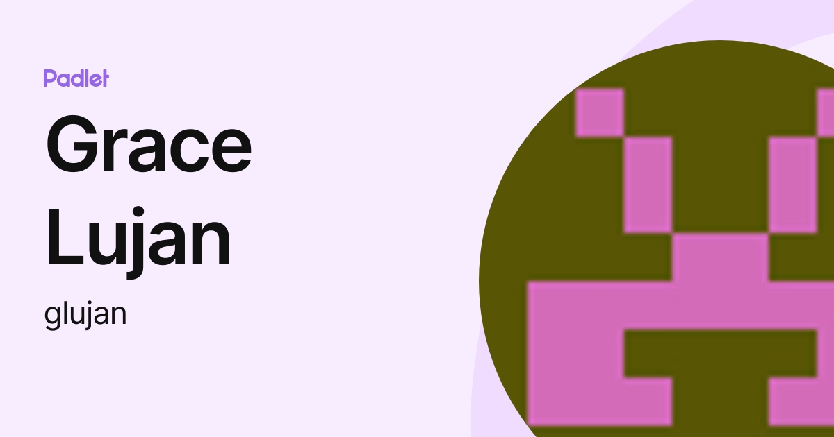Grace Lujan (glujan) profile | Padlet