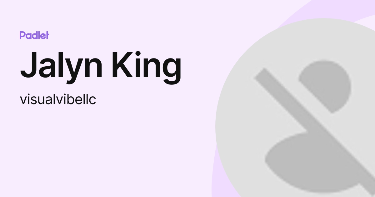 Jalyn King (visualvibellc) profile | Padlet