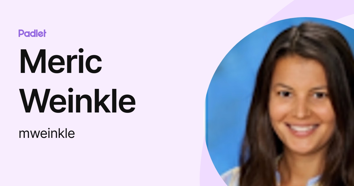 Meric Weinkle (mweinkle) profile | Padlet