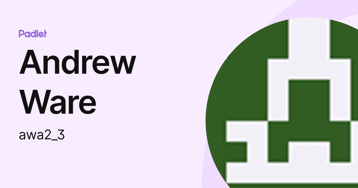 Andrew Ware (awa2_3) profile | Padlet