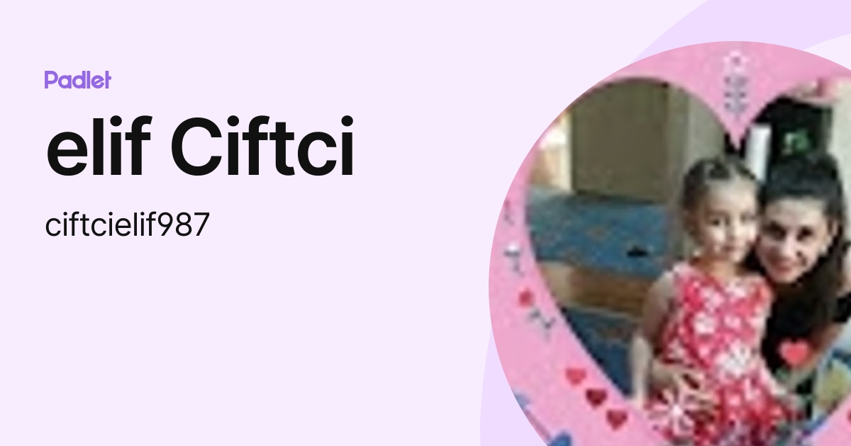elif Ciftci (ciftcielif987) profile | Padlet