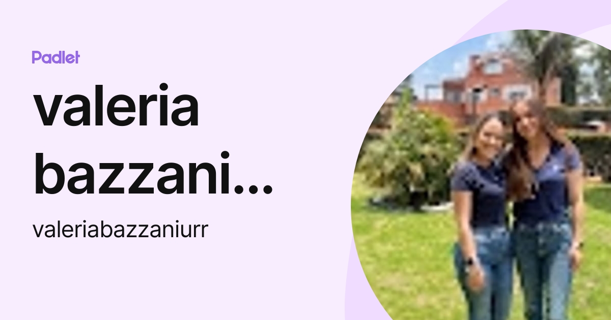 valeria bazzani urrego (valeriabazzaniurr) profile | Padlet