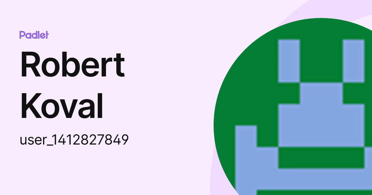 Robert Koval (user_1412827849) profile | Padlet
