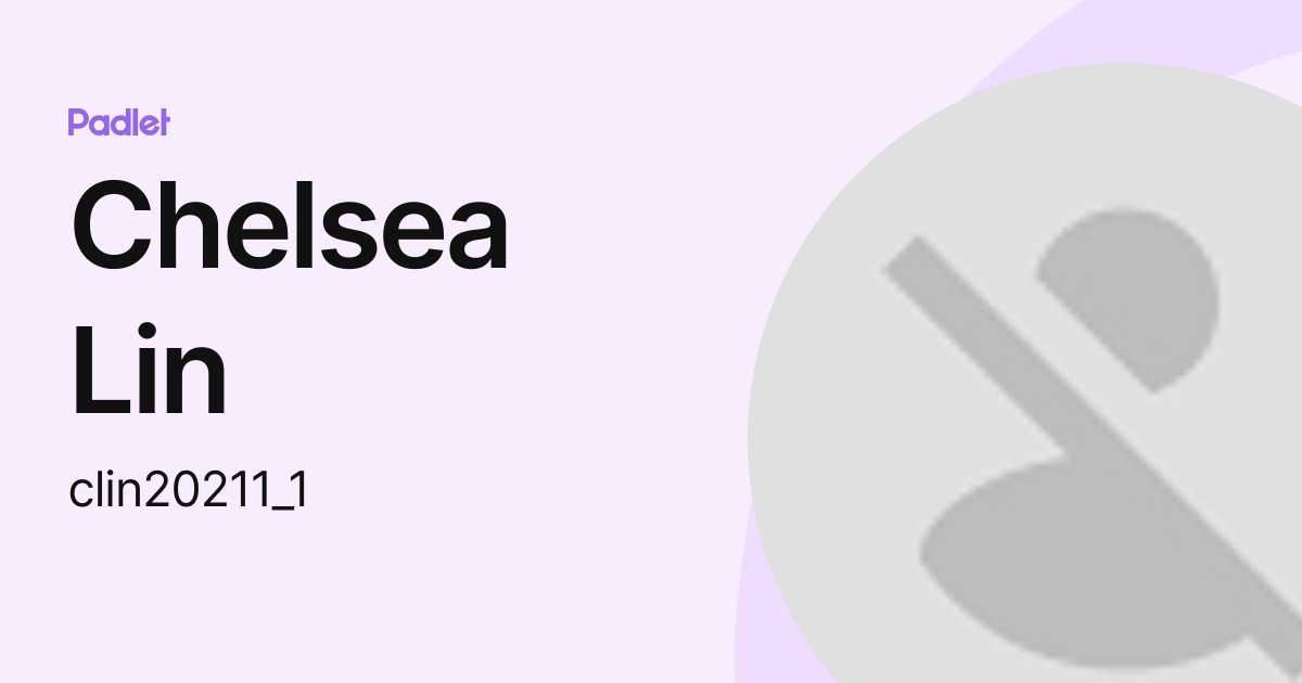 Chelsea Lin (clin2021) profile | Padlet