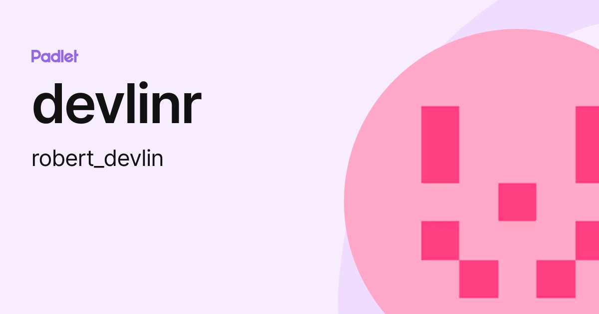 devlinr (robert_devlin) profile | Padlet