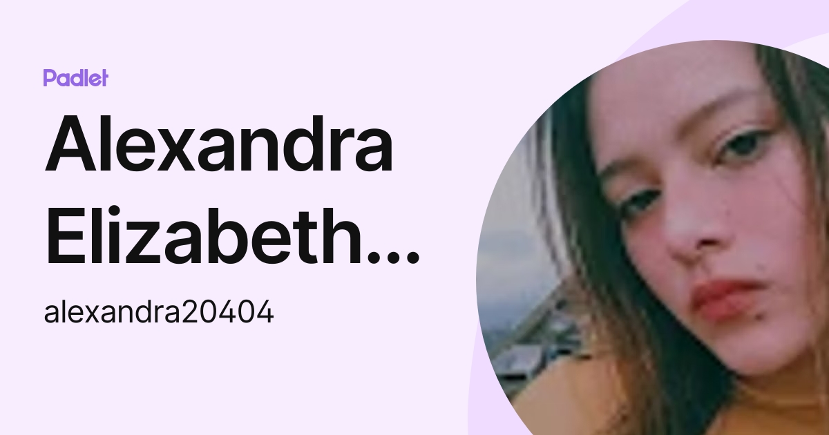 Alexandra Elizabeth Hernández Morales (alexandra20404) profile | Padlet