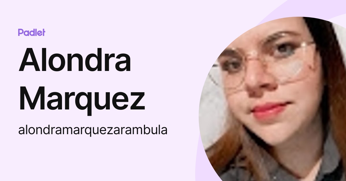 Alondra Marquez (alondramarquezarambula) profile | Padlet