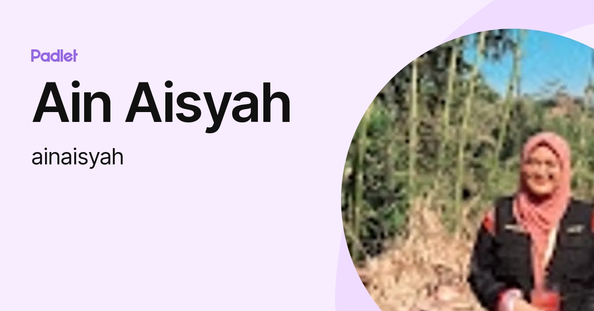 Ain Aisyah (ainaisyah) profile | Padlet