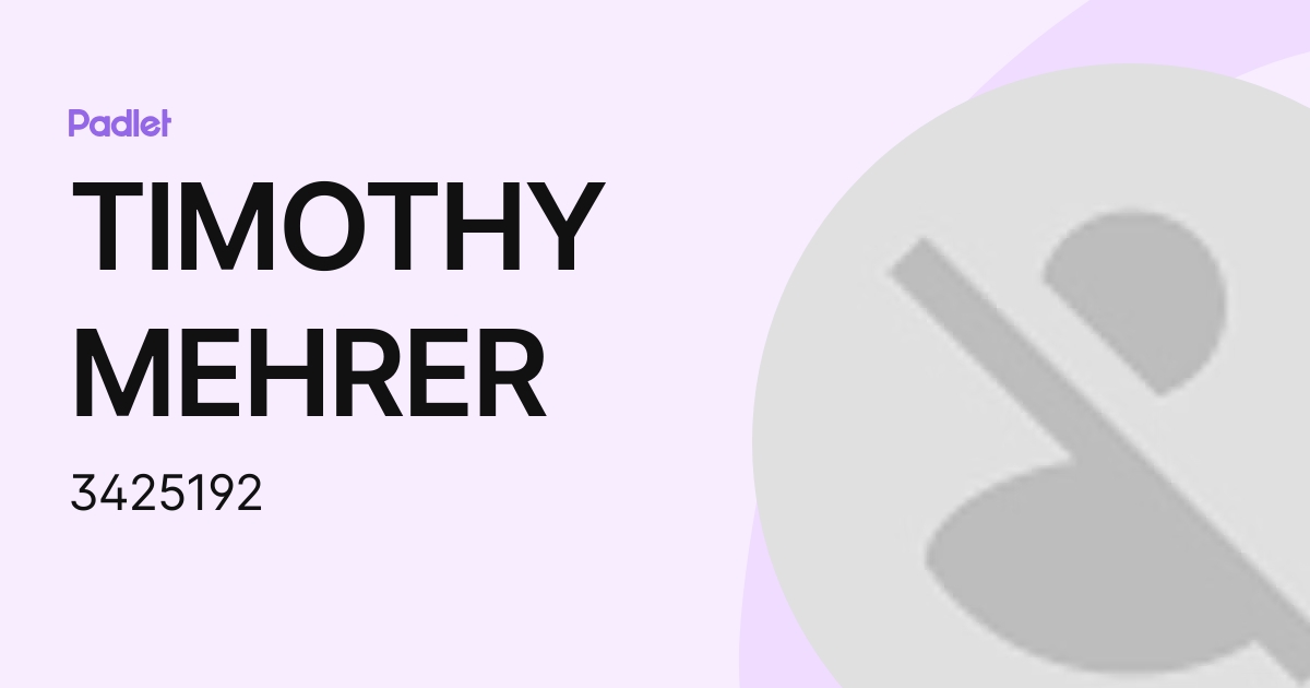 TIMOTHY MEHRER (3425192) profile | Padlet