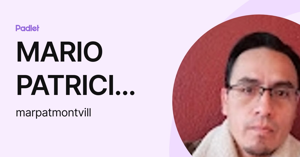 MARIO PATRICIO MONTALVO VILLAGOMEZ (marpatmontvill) profile | Padlet