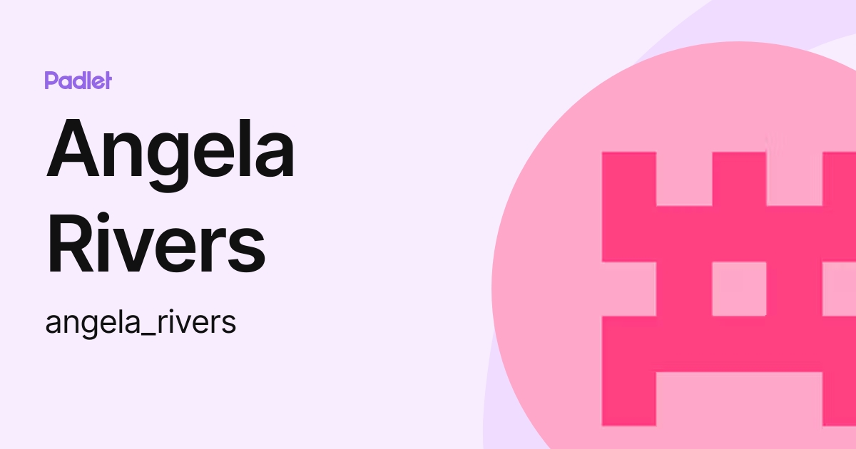 Angela Rivers (angela_rivers) profile | Padlet