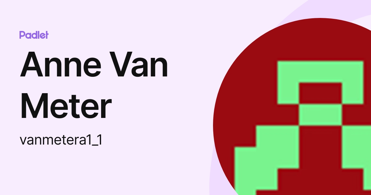 Anne Van Meter (vanmetera) profile | Padlet