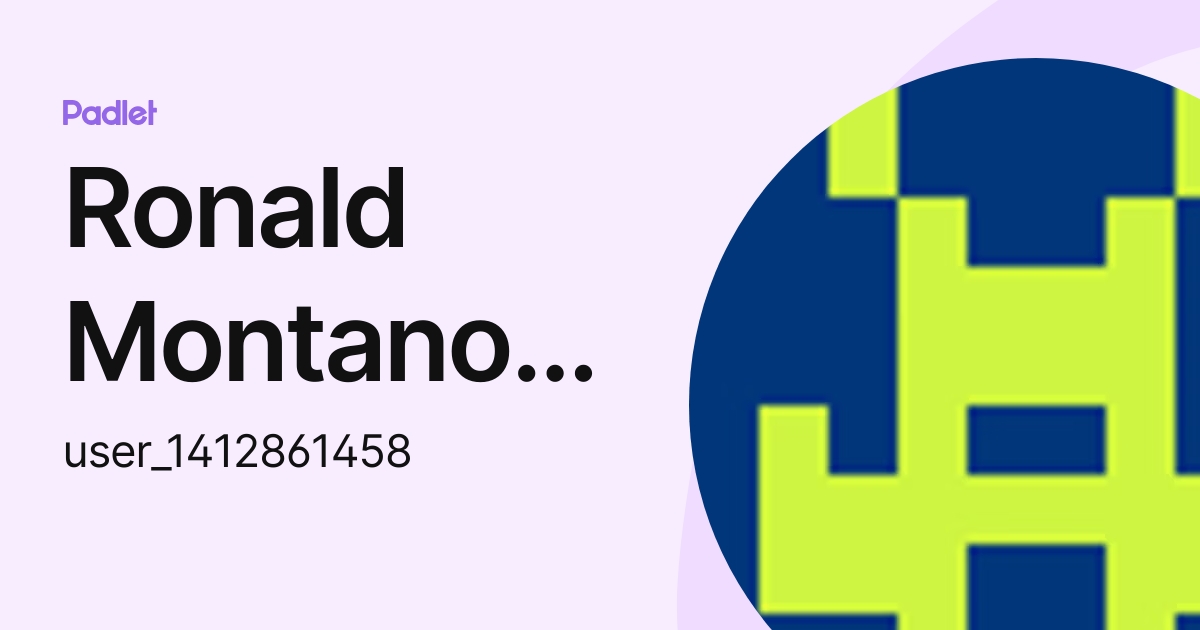 Ronald Montano Vargas (user_1412861458) profile | Padlet