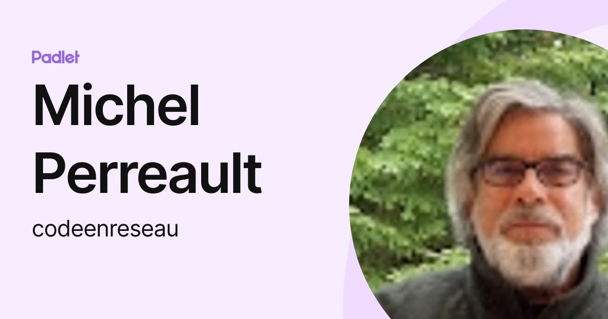 Michel Perreault (codeenreseau) profile | Padlet
