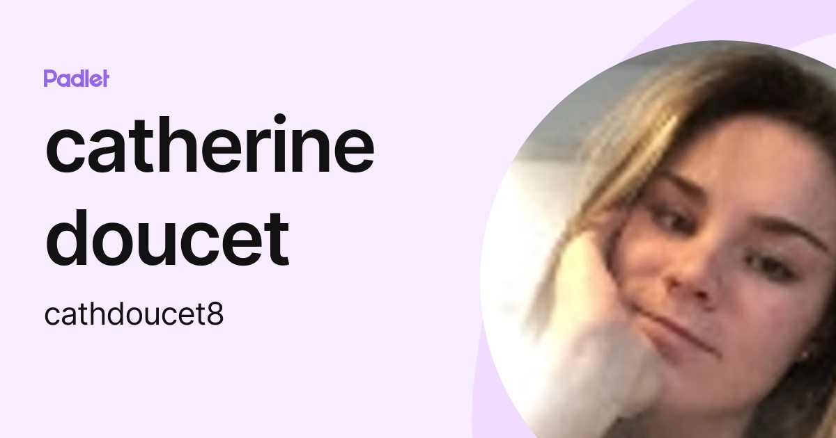 catherine doucet (cathdoucet8) profile | Padlet