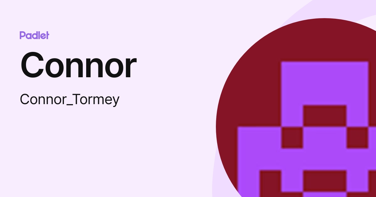 Connor (Connor_Tormey) profile | Padlet