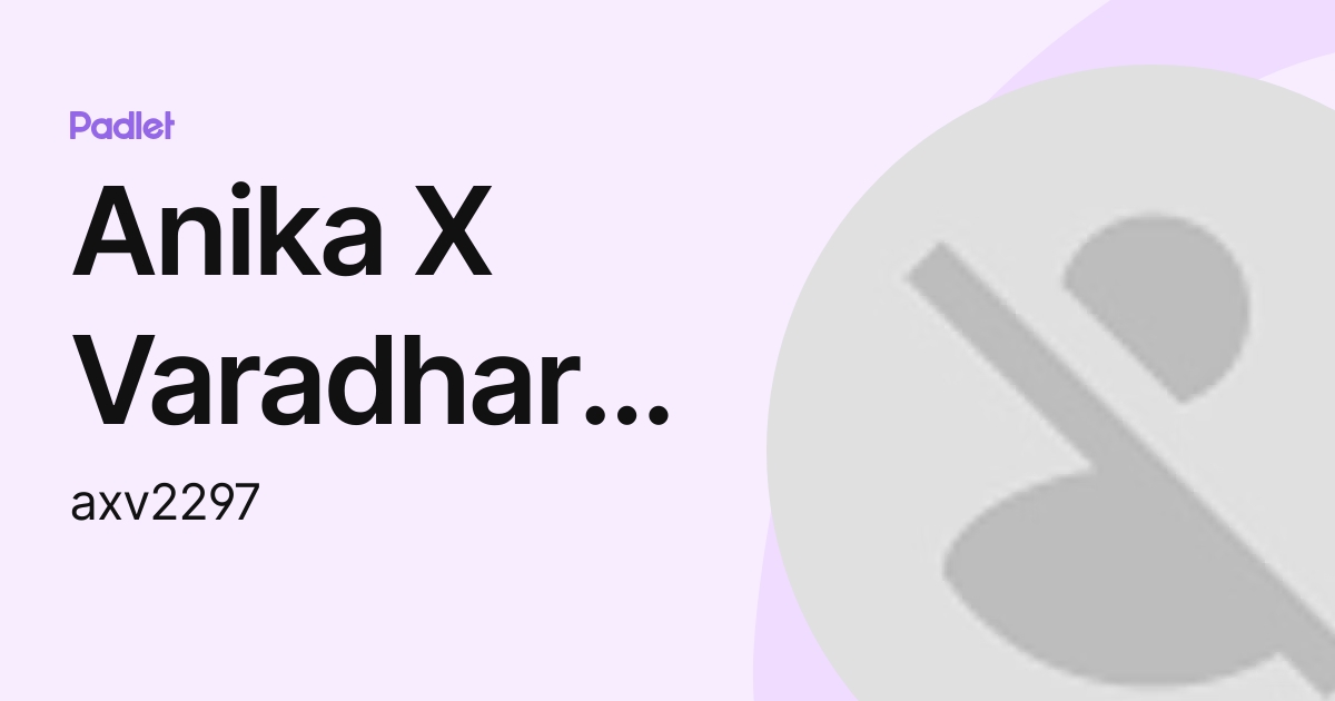 Anika X Varadharajan (axv2297) profile | Padlet