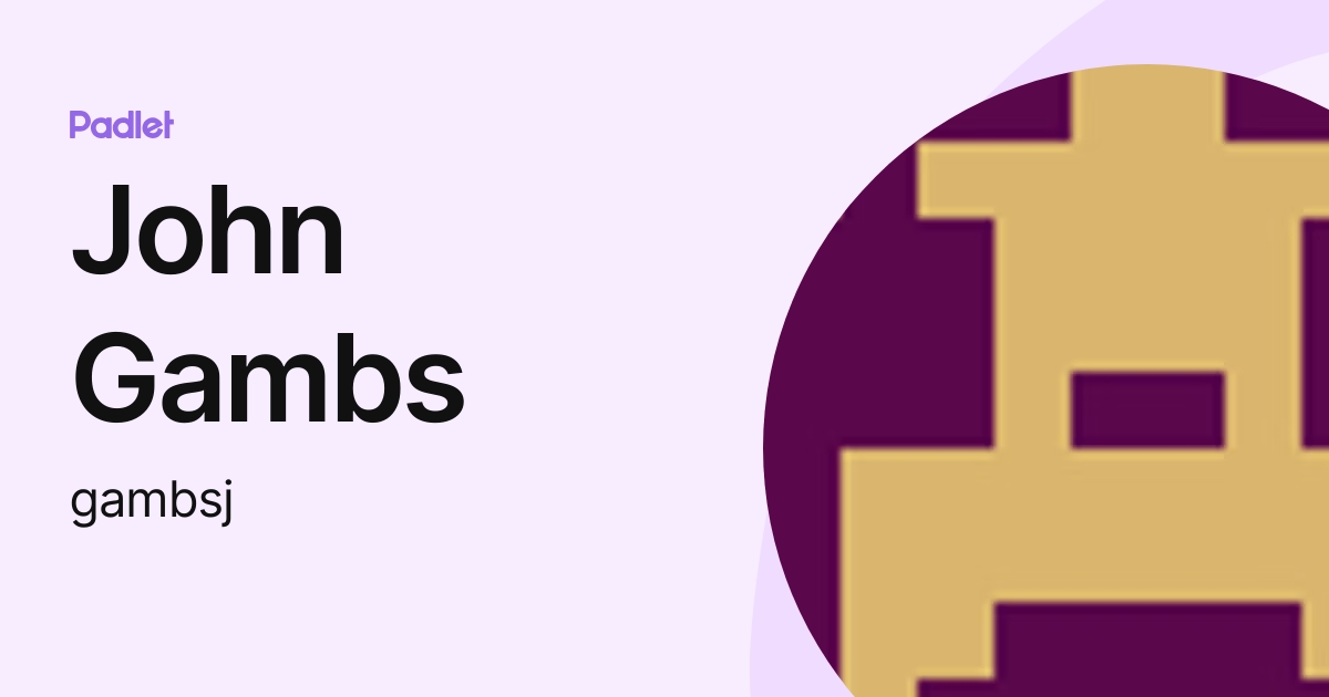 John Gambs (gambsj) profile | Padlet
