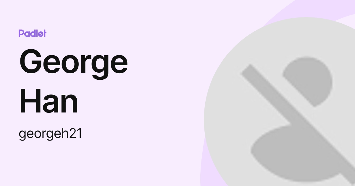 George Han (georgeh21) profile | Padlet