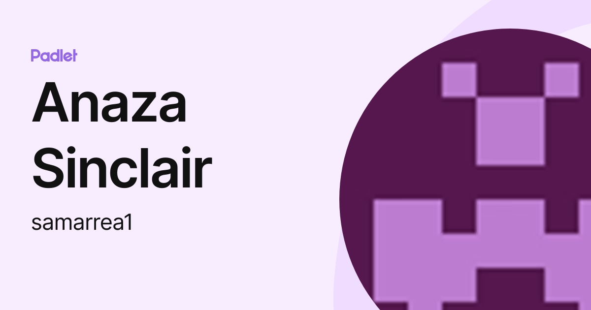 Anaza Sinclair (samarrea1) profile | Padlet