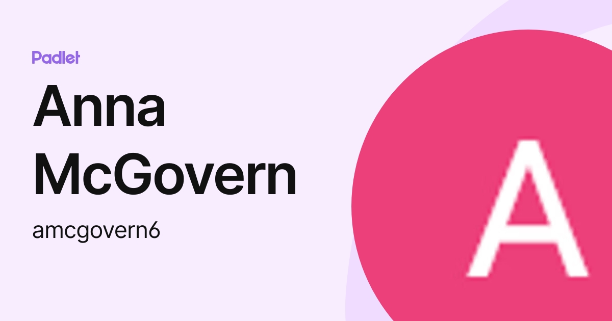Anna McGovern (amcgovern6) profile | Padlet
