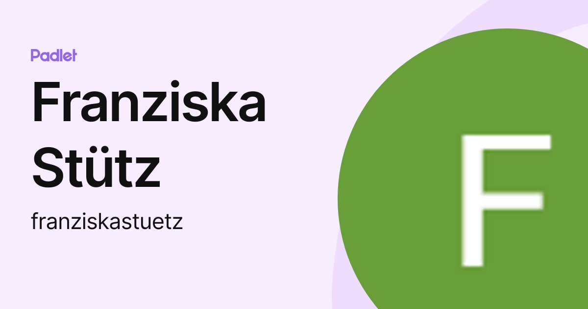 Franziska Stütz (franziskastuetz) profile | Padlet