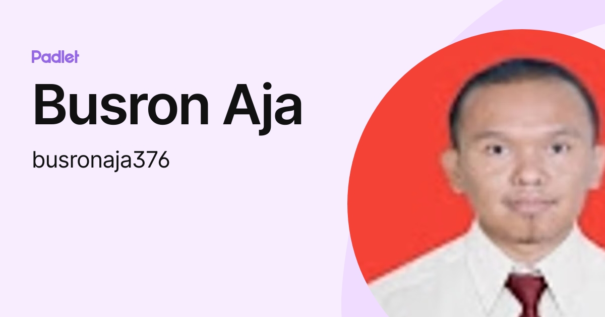 Busron Aja (busronaja376) profile | Padlet