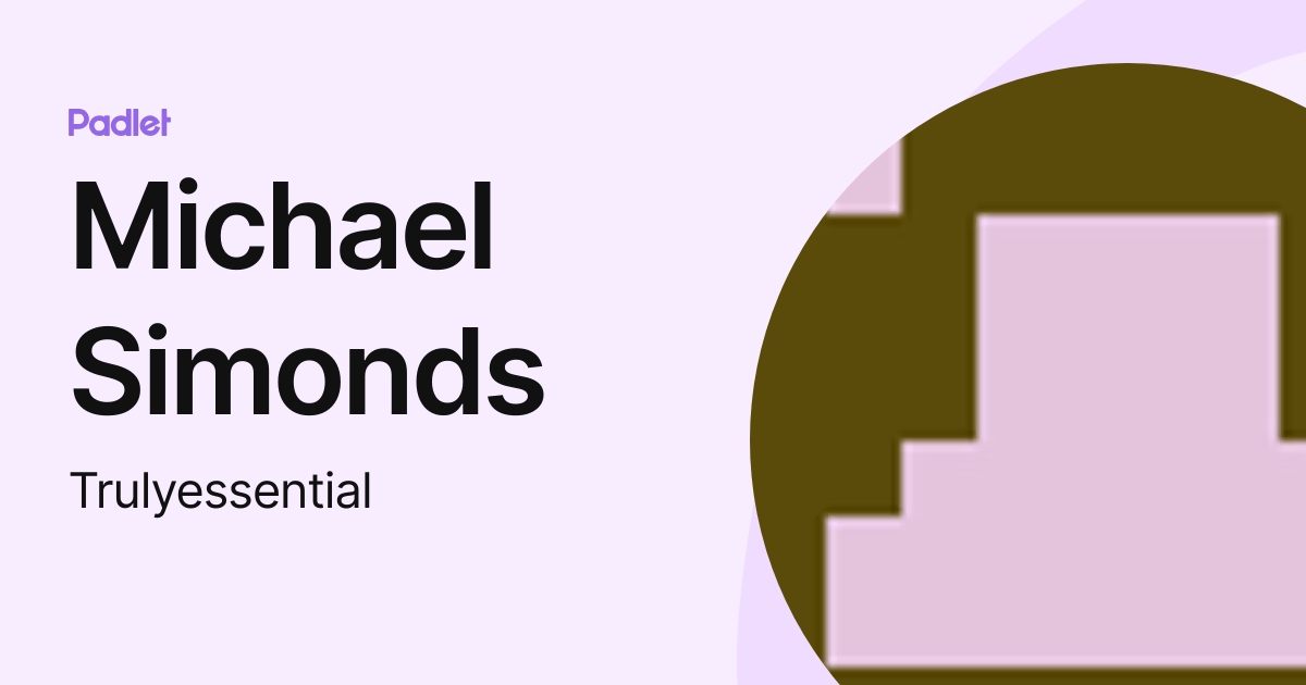 Michael Simonds (Trulyessential) profile | Padlet