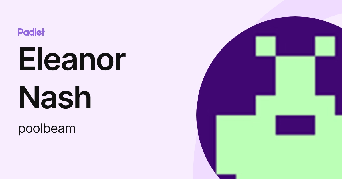 Eleanor Nash (poolbeam) profile | Padlet