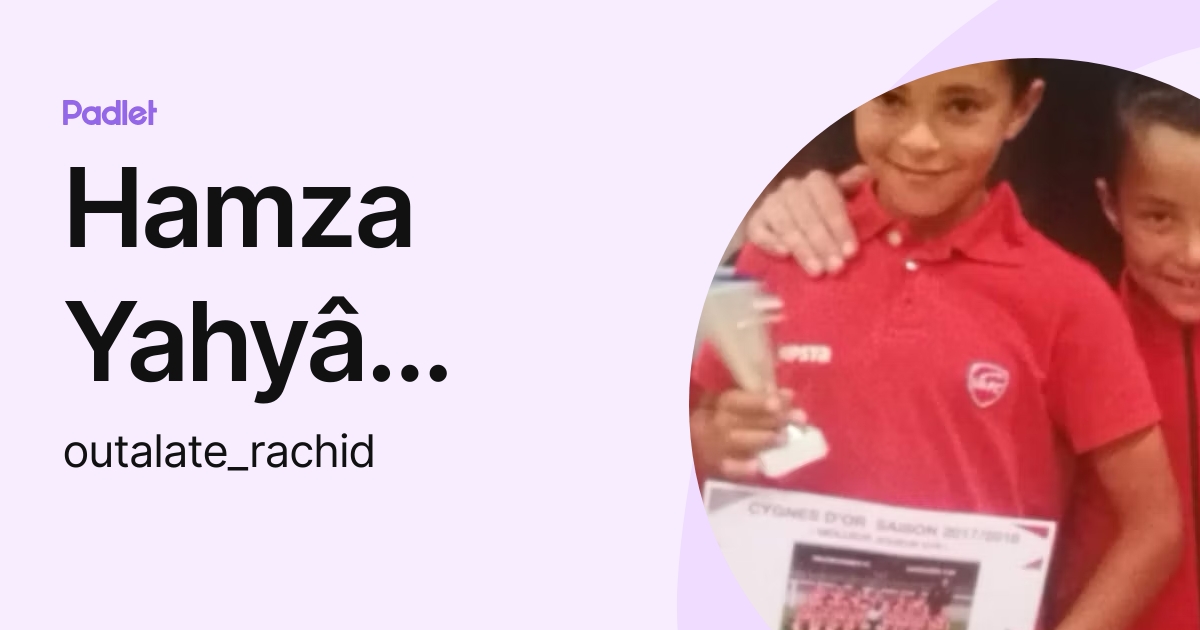 Hamza Yahyâ Outalate (outalate_rachid) profile | Padlet