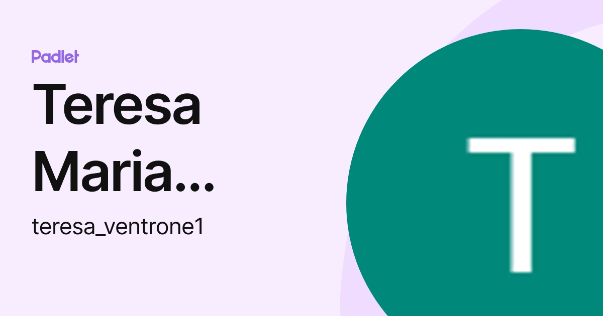 Teresa Maria Ventrone (teresa_ventrone1) profile | Padlet