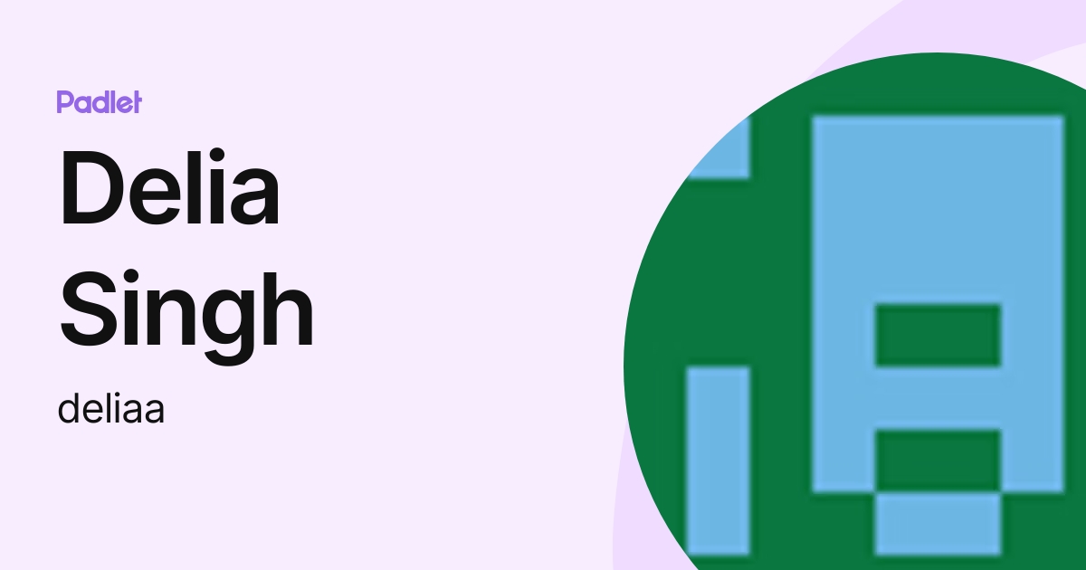 Delia Singh (deliaa) profile | Padlet