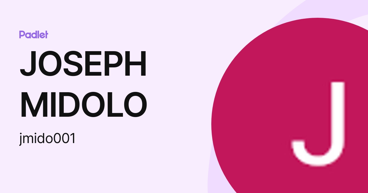 JOSEPH MIDOLO (jmido001) profile | Padlet
