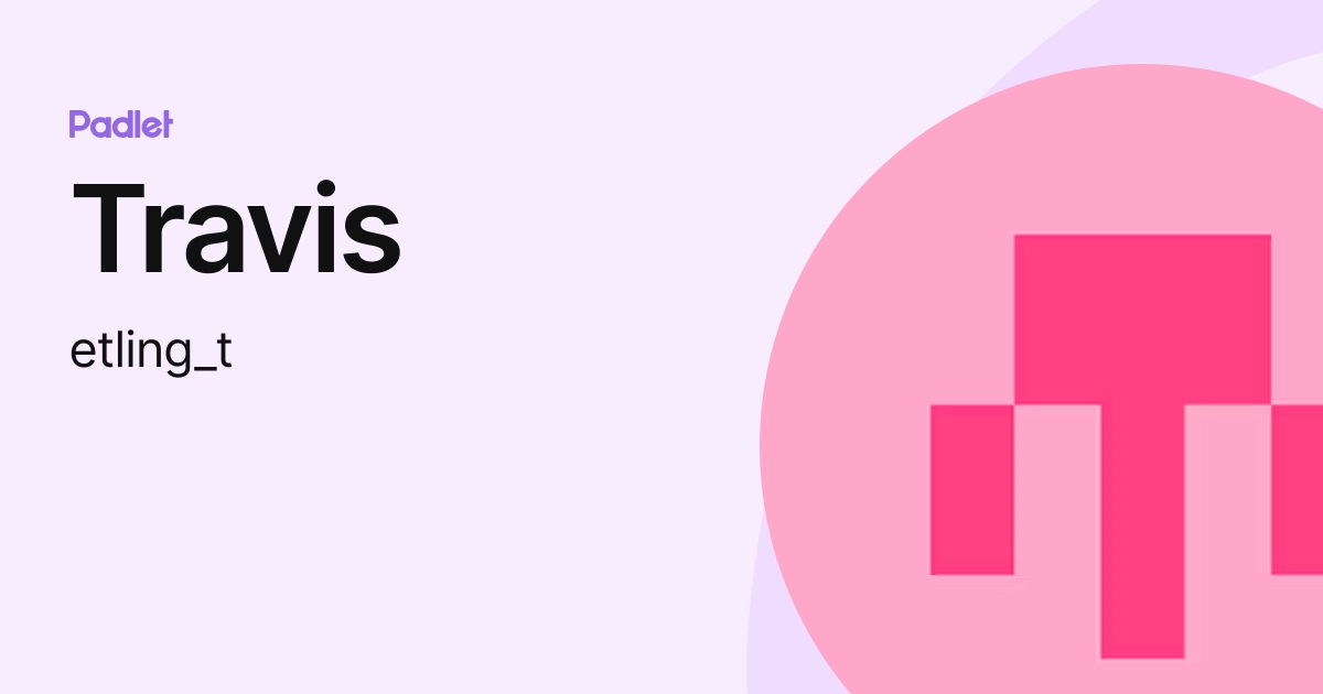 Travis (etling_t) profile | Padlet