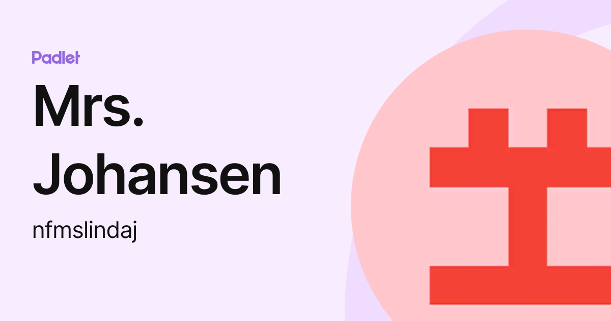 Mrs. Johansen (nfmslindaj) profile | Padlet