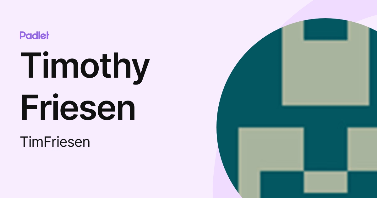 Timothy Friesen (TimFriesen) profile | Padlet