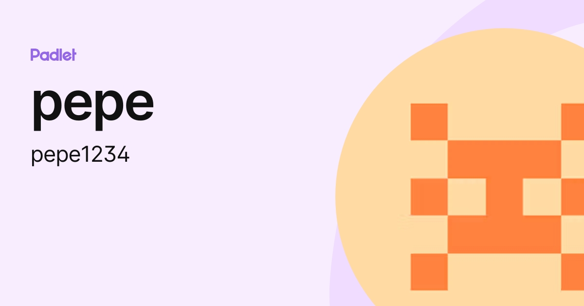 pepe (pepe1234) profile | Padlet