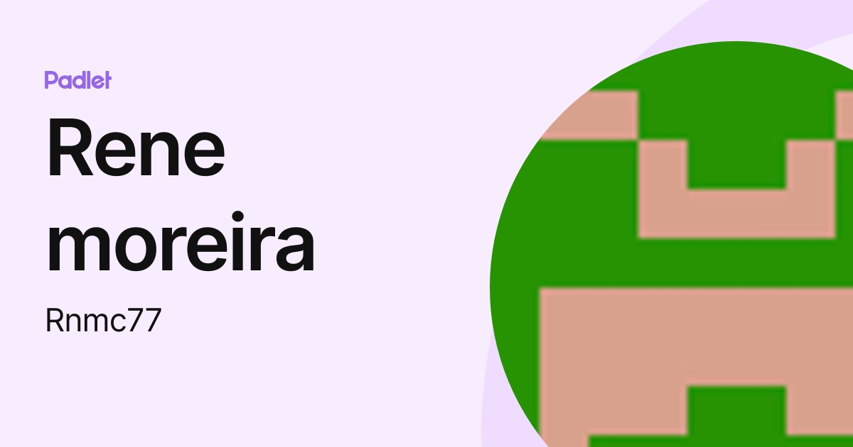 Rene moreira (Rnmc77) profile | Padlet