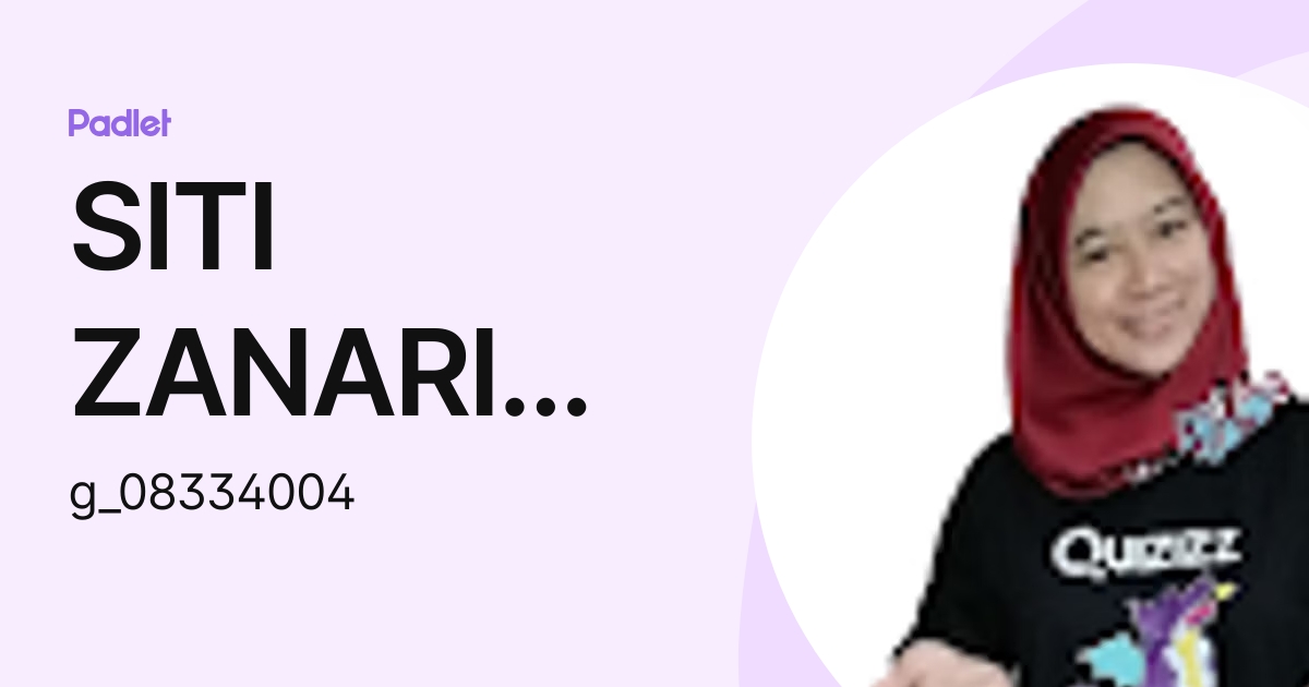 SITI ZANARIAH BINTI ISMAIL Moe (g_08334004) profile | Padlet