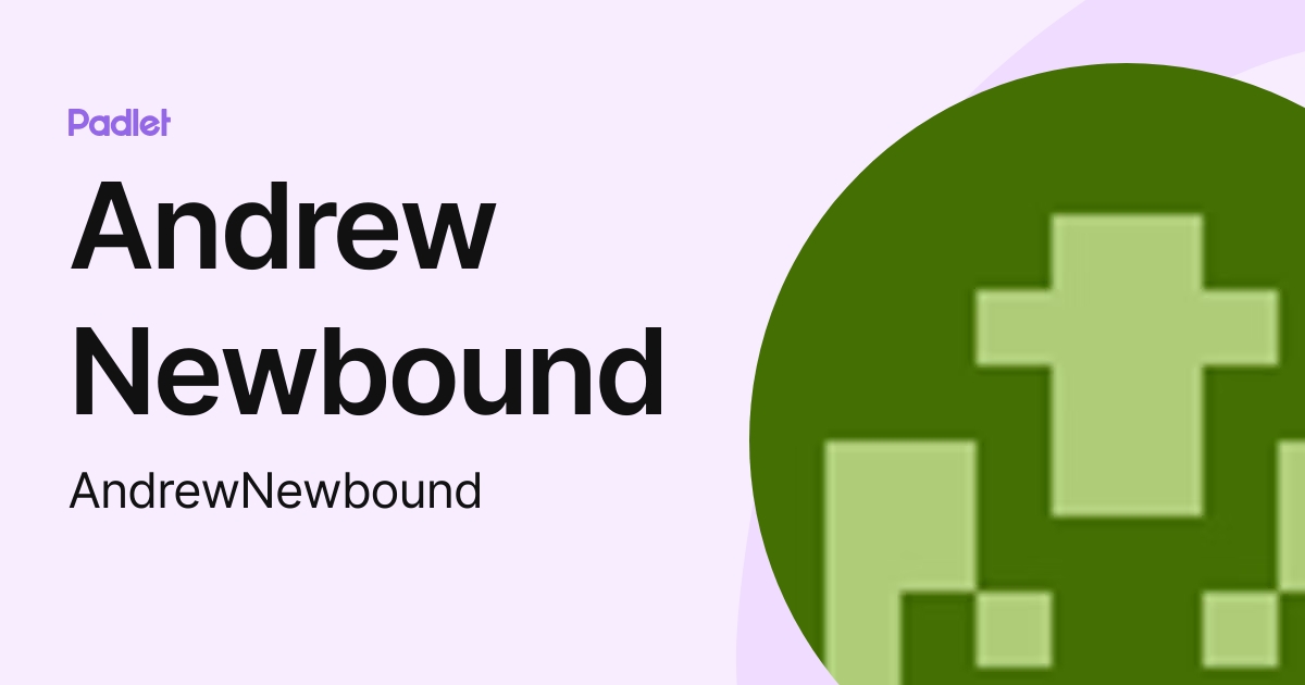 Andrew Newbound (AndrewNewbound) profile | Padlet