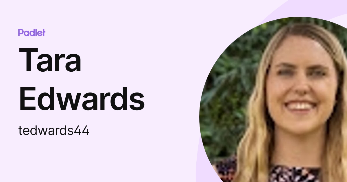 Tara Edwards (tedwards44) profile | Padlet