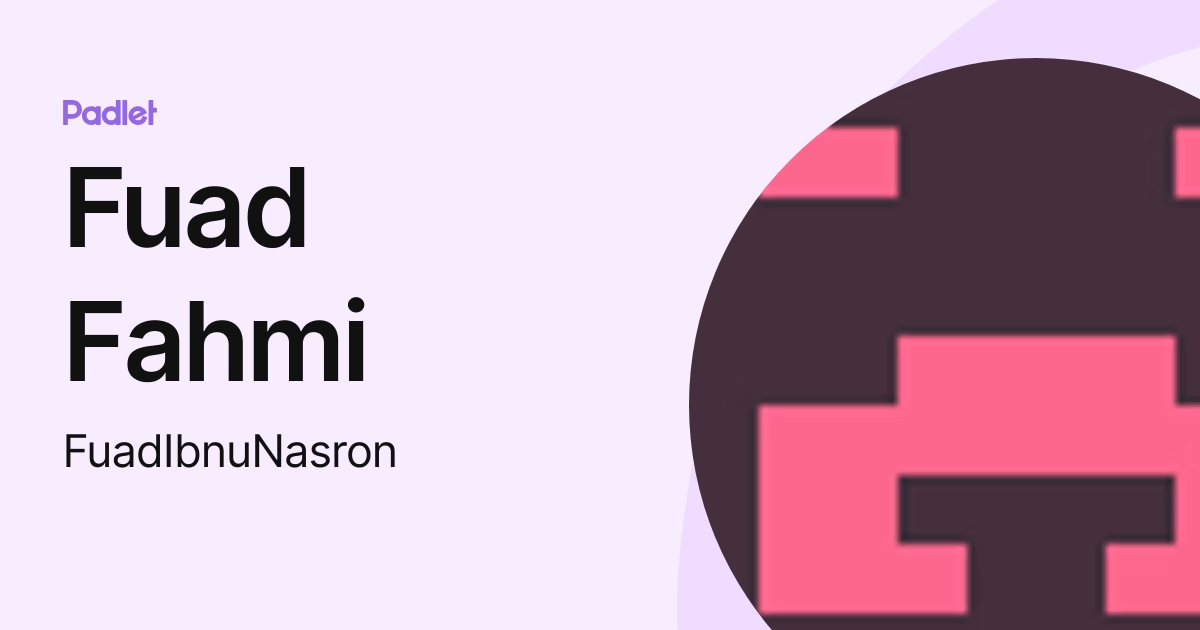 Fuad Fahmi (FuadIbnuNasron) profile | Padlet